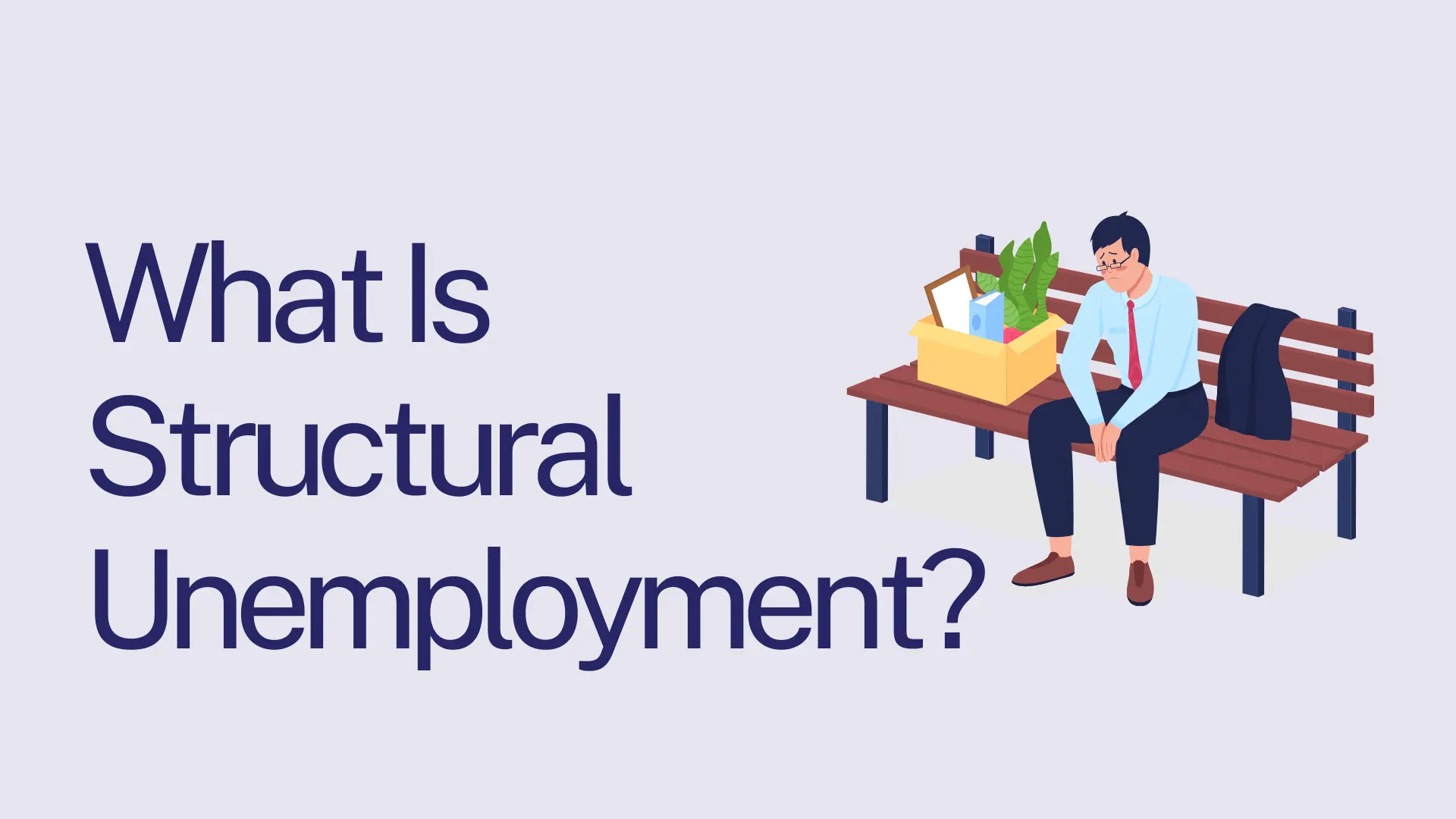 What is Structural Unemployment? and its Causes in 2025